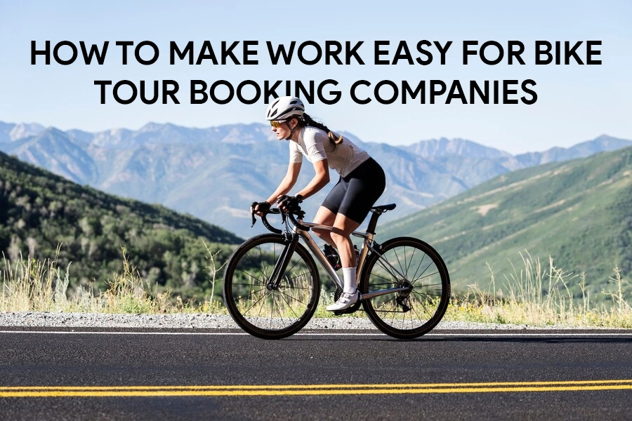 How to Make Work Easy for Bike Tour Booking Companies